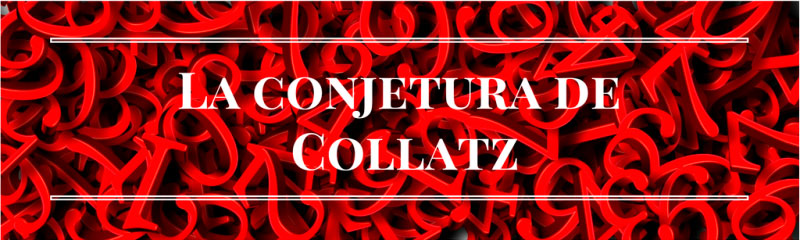 La conjetura de Collatz - Pregrados y Posgrados en Bogotá