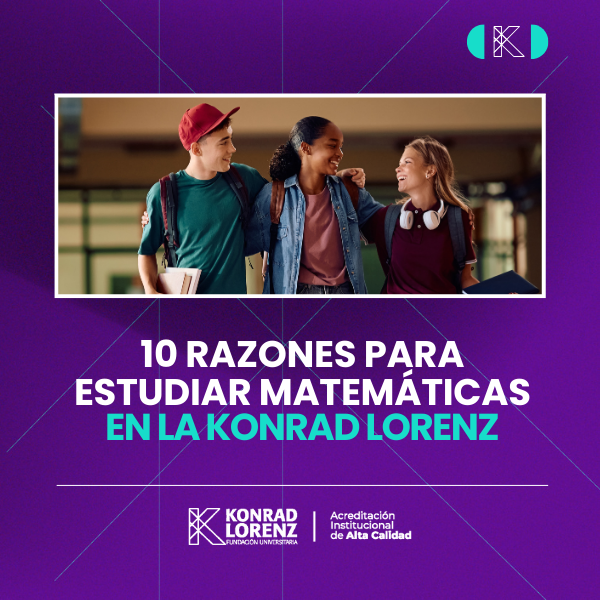 10 razones para estudiar matemáticas en la Konrad Lorenz - Pregrados y Posgrados en Bogotá